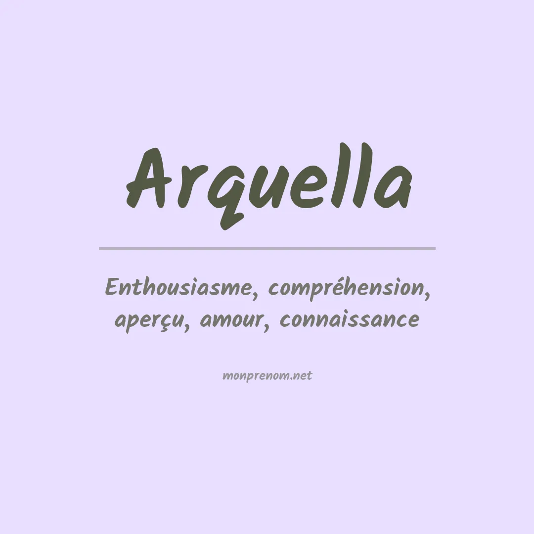 Signification du Prénom Arquella