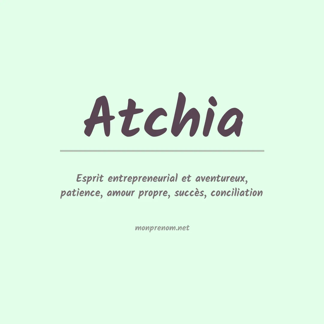 Signification du Prénom Atchia