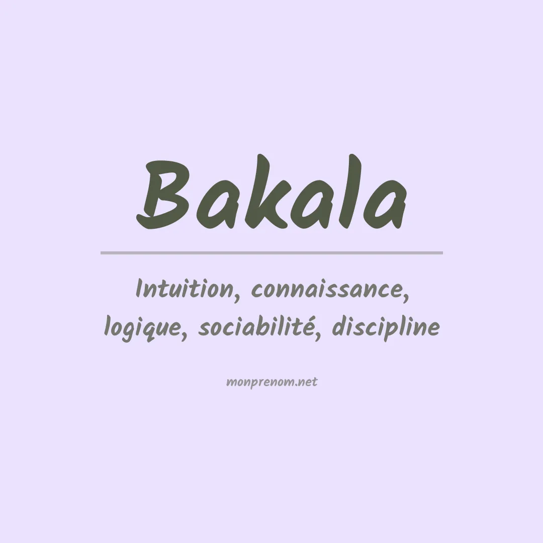 Signification du Prénom Bakala