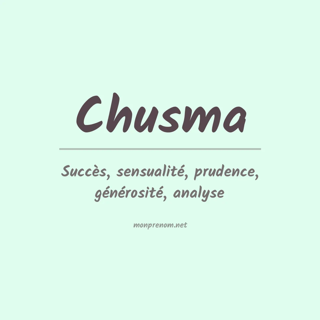Signification du Prénom Chusma