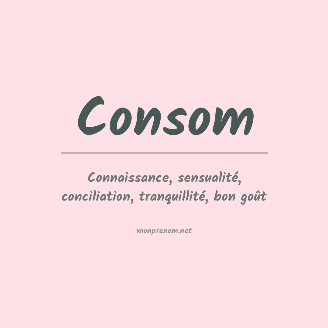 Signification du Prénom Consom