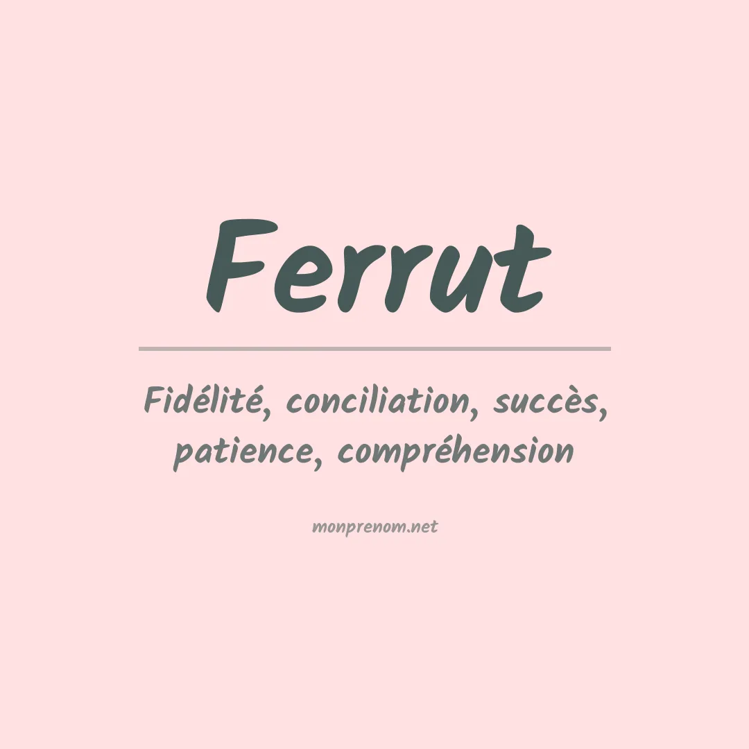 Signification du Prénom Ferrut
