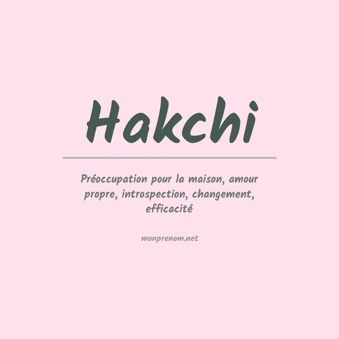Signification du Prénom Hakchi