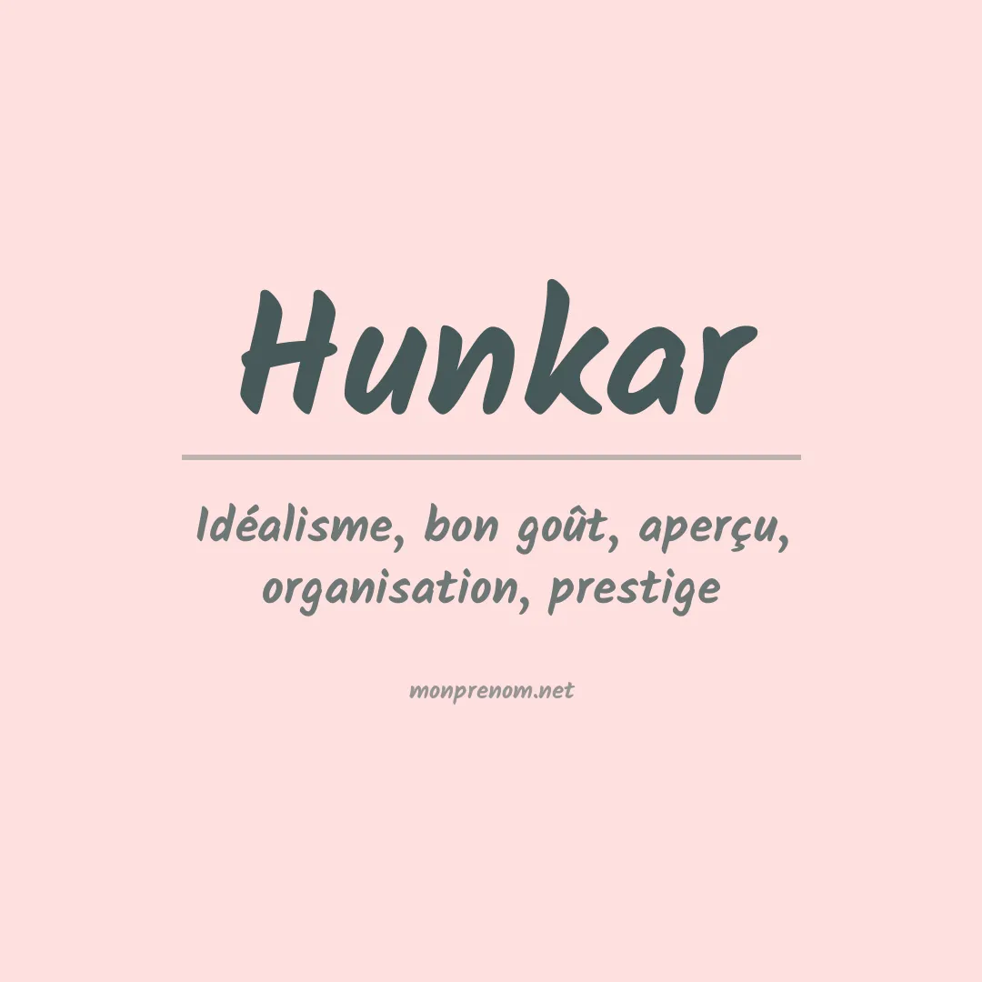 Signification du Prénom Hunkar