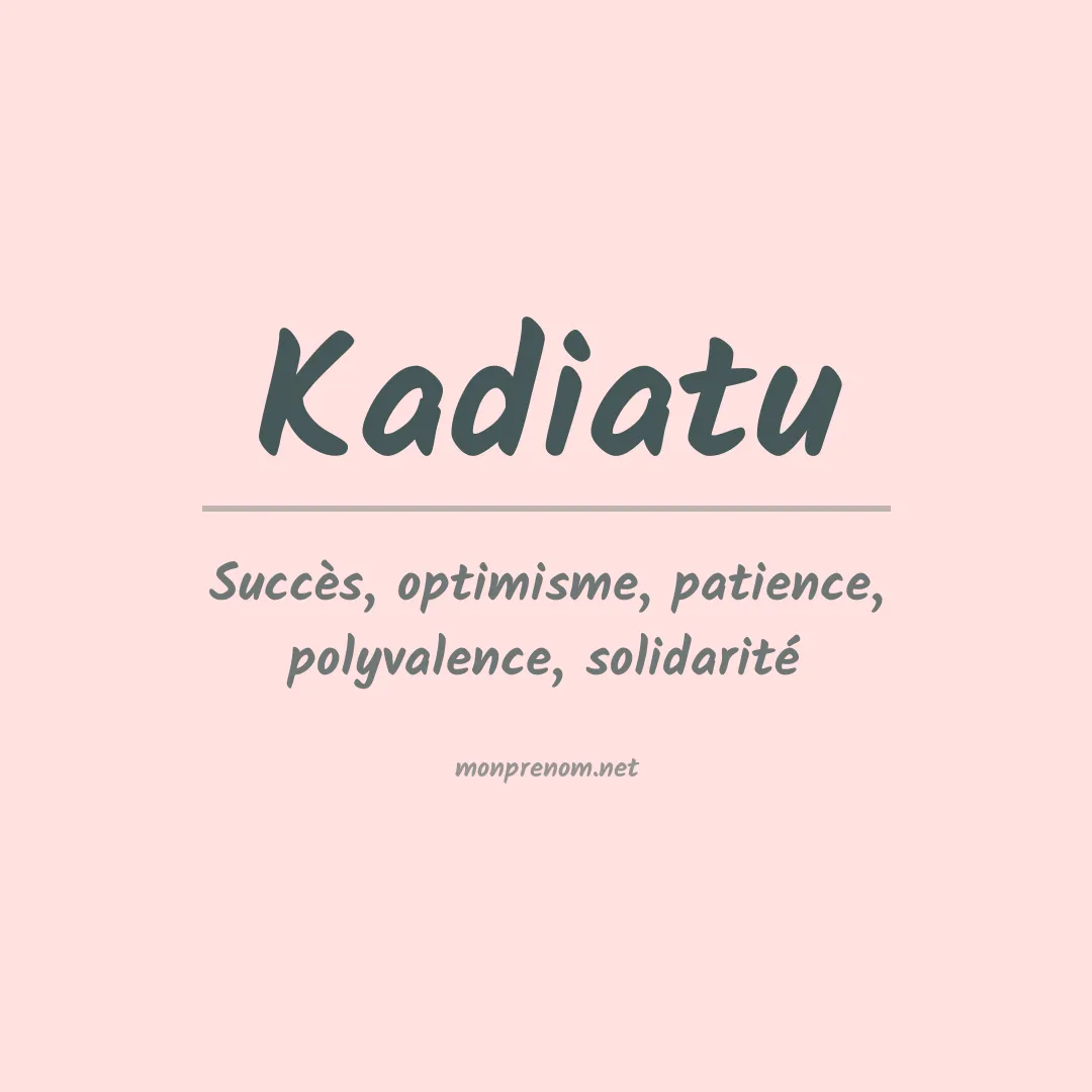 Signification du Prénom Kadiatu