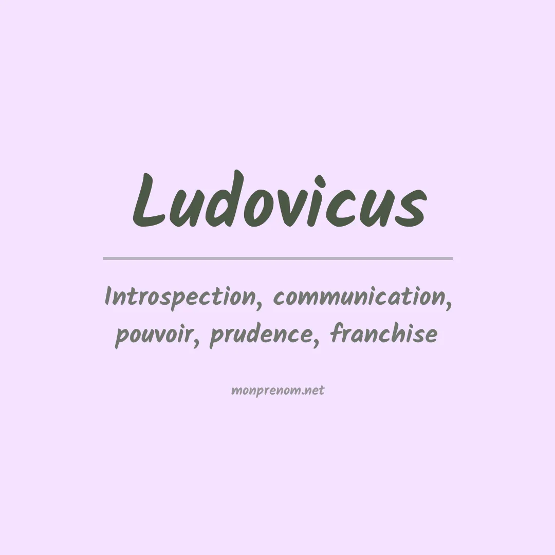 Signification du Prénom Ludovicus