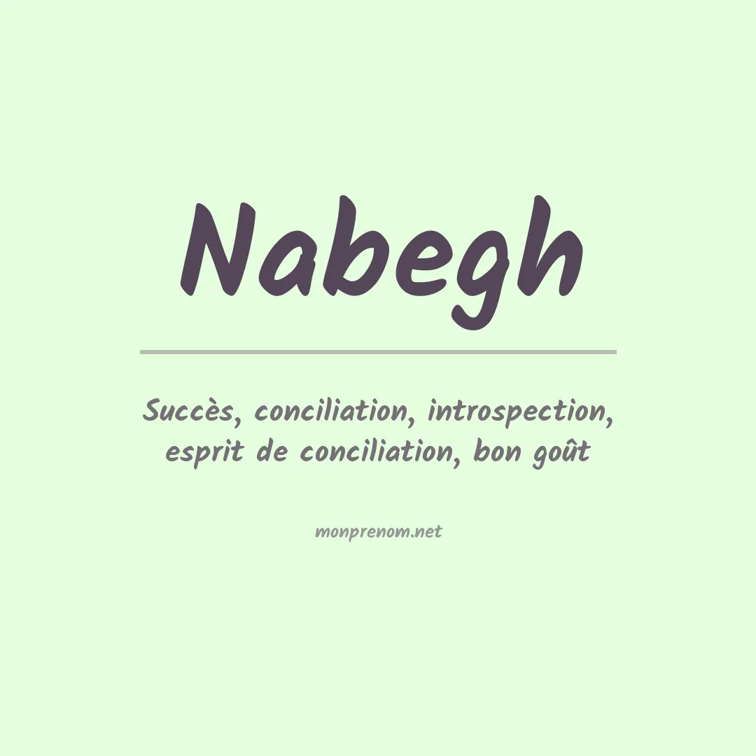 Signification du Prénom Nabegh
