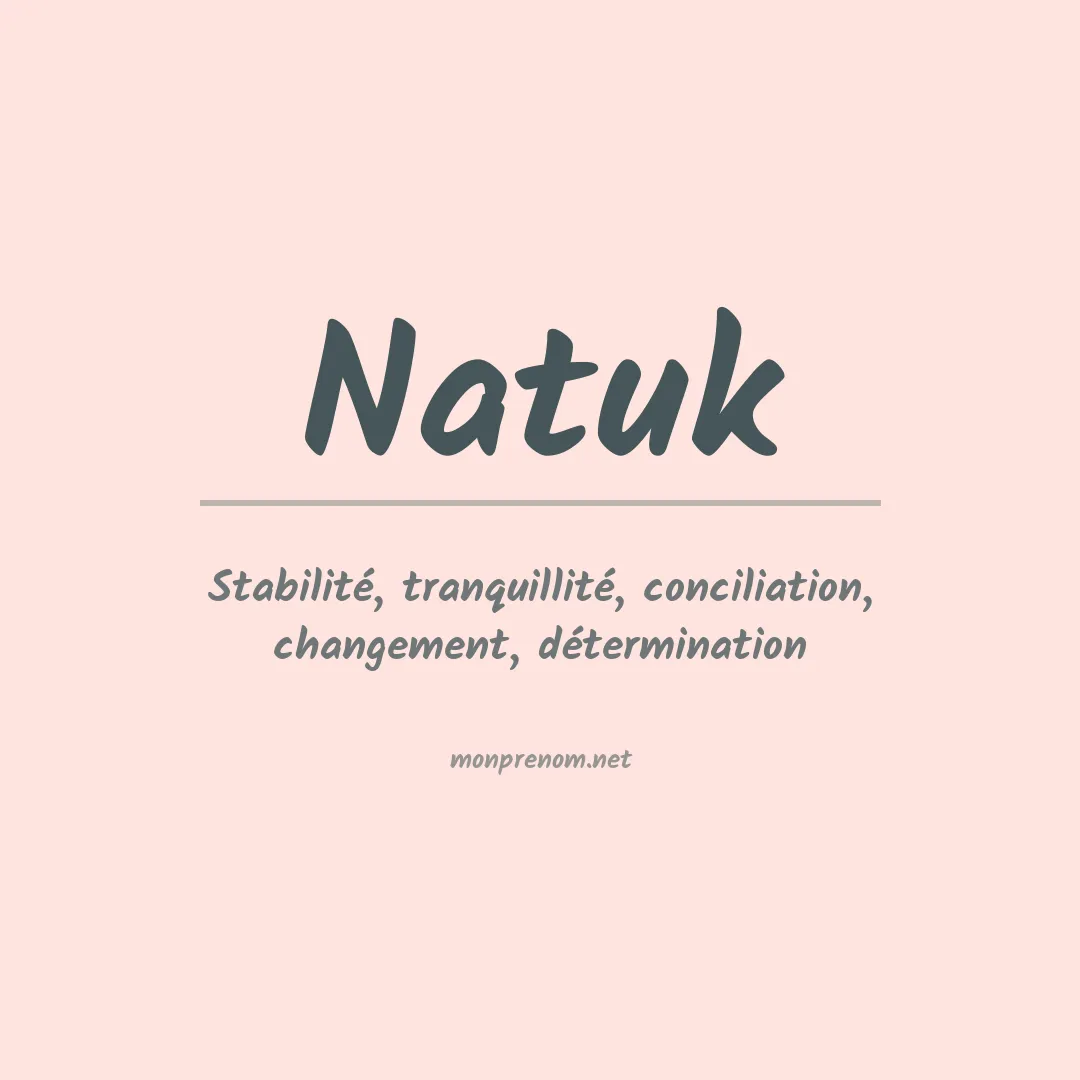 Signification du Prénom Natuk