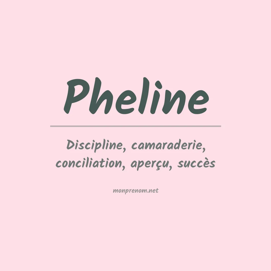 Signification du Prénom Pheline