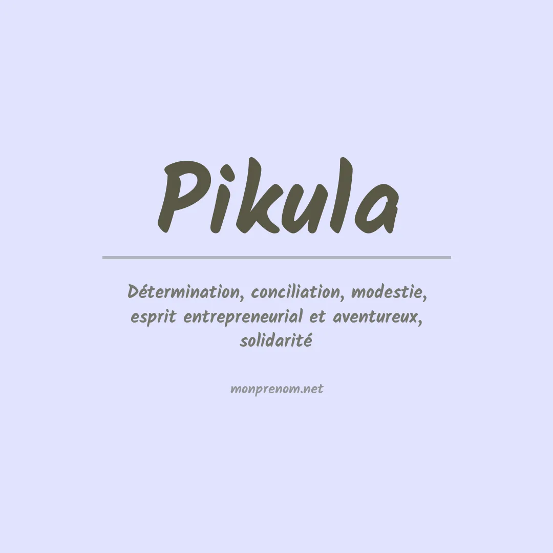 Signification du Prénom Pikula