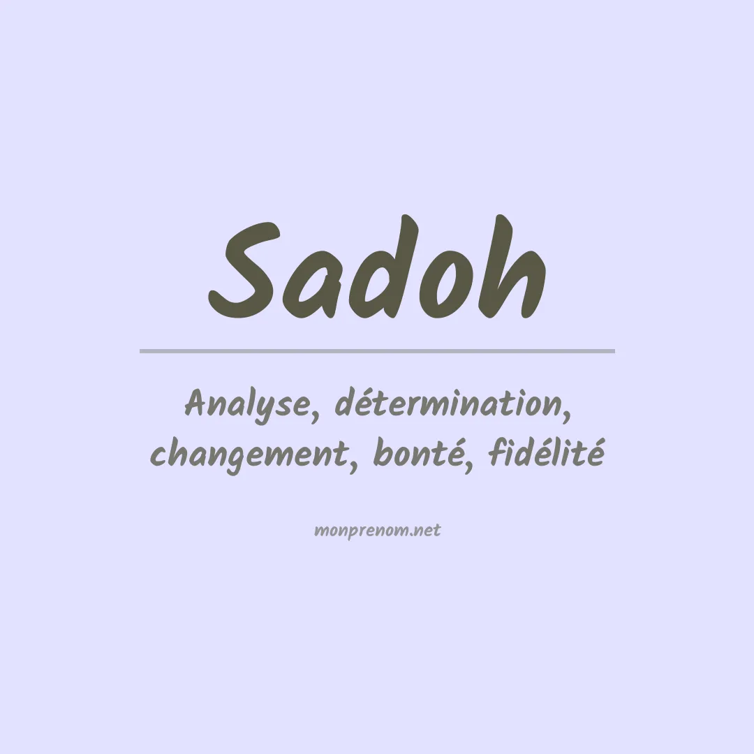Signification du Prénom Sadoh