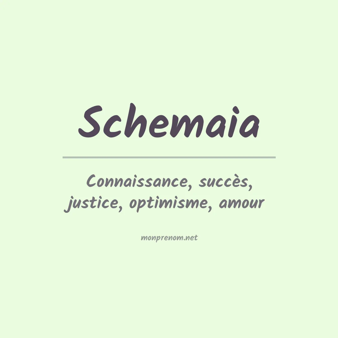 Signification du Prénom Schemaia