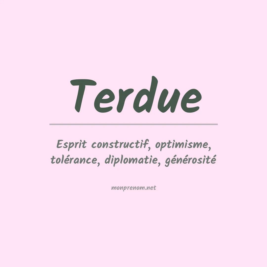 Signification du Prénom Terdue