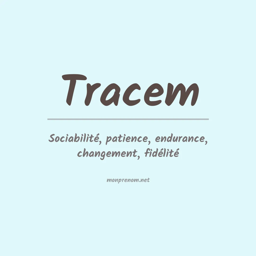Signification du Prénom Tracem