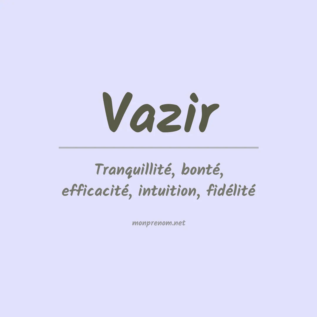 Signification du Prénom Vazir